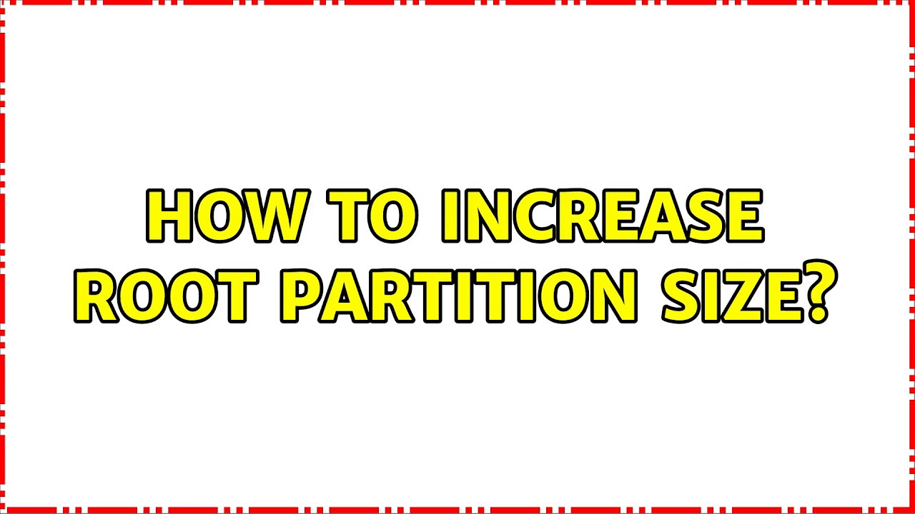 How To Increase Root Partition Size YouTube how-to-increase-root-partition-size-youtube
