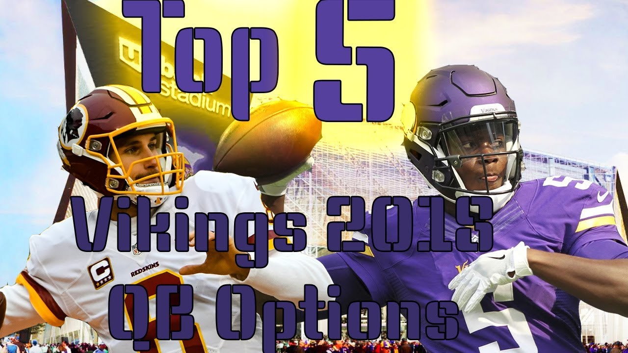 Top 5 QB Options For the Vikings in 2018 - YouTube