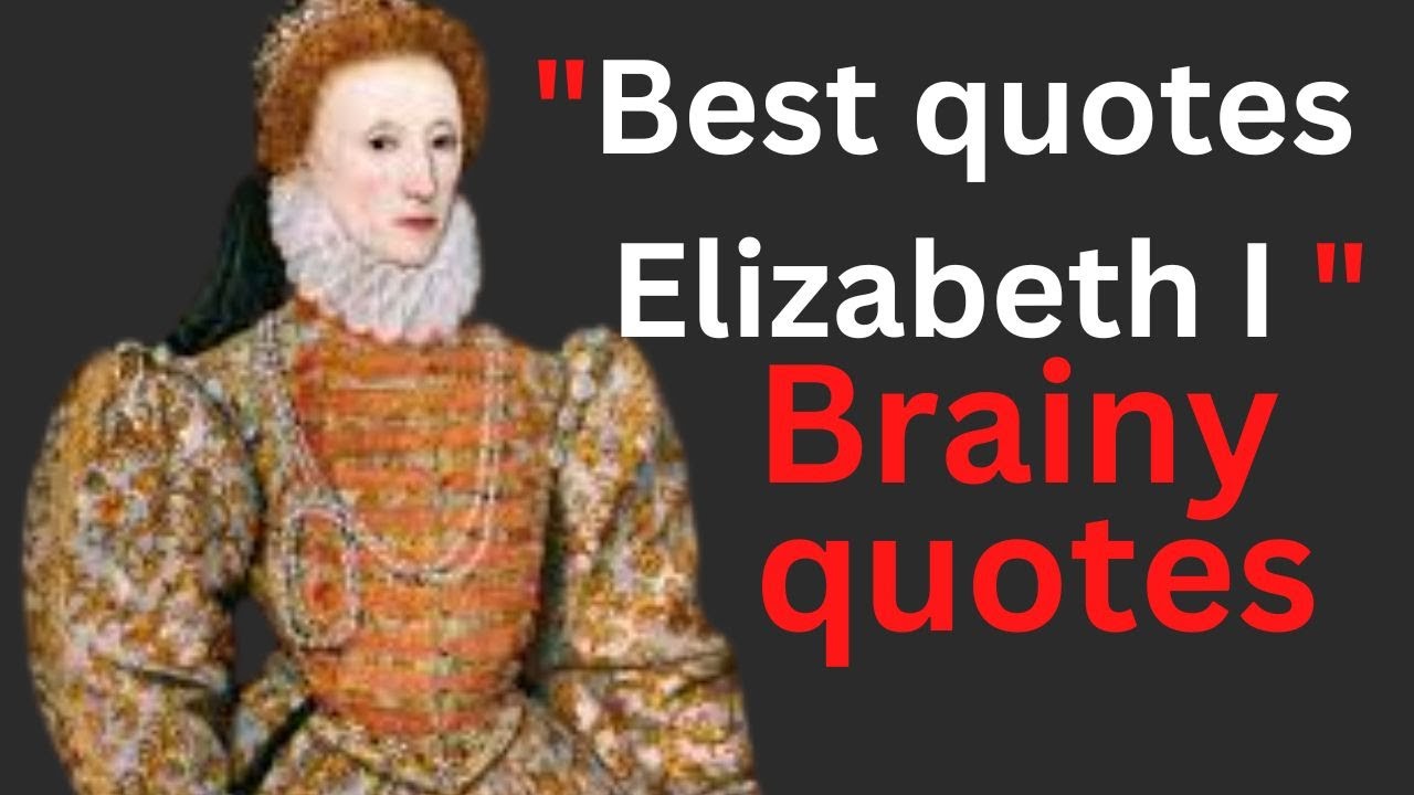 Best quotes Elizabeth I || Queen Elizabeth I Quotes || of England ...