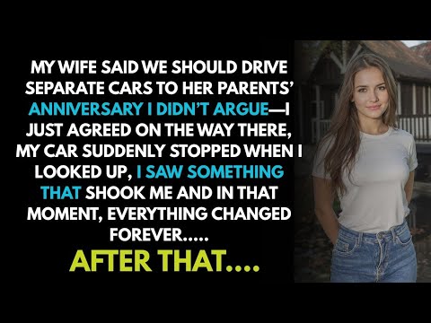 MY WIFE SAID WE SHOULD DRIVE SEPARATE CARS TO HER PARENTS' ANNIVERSARY ...