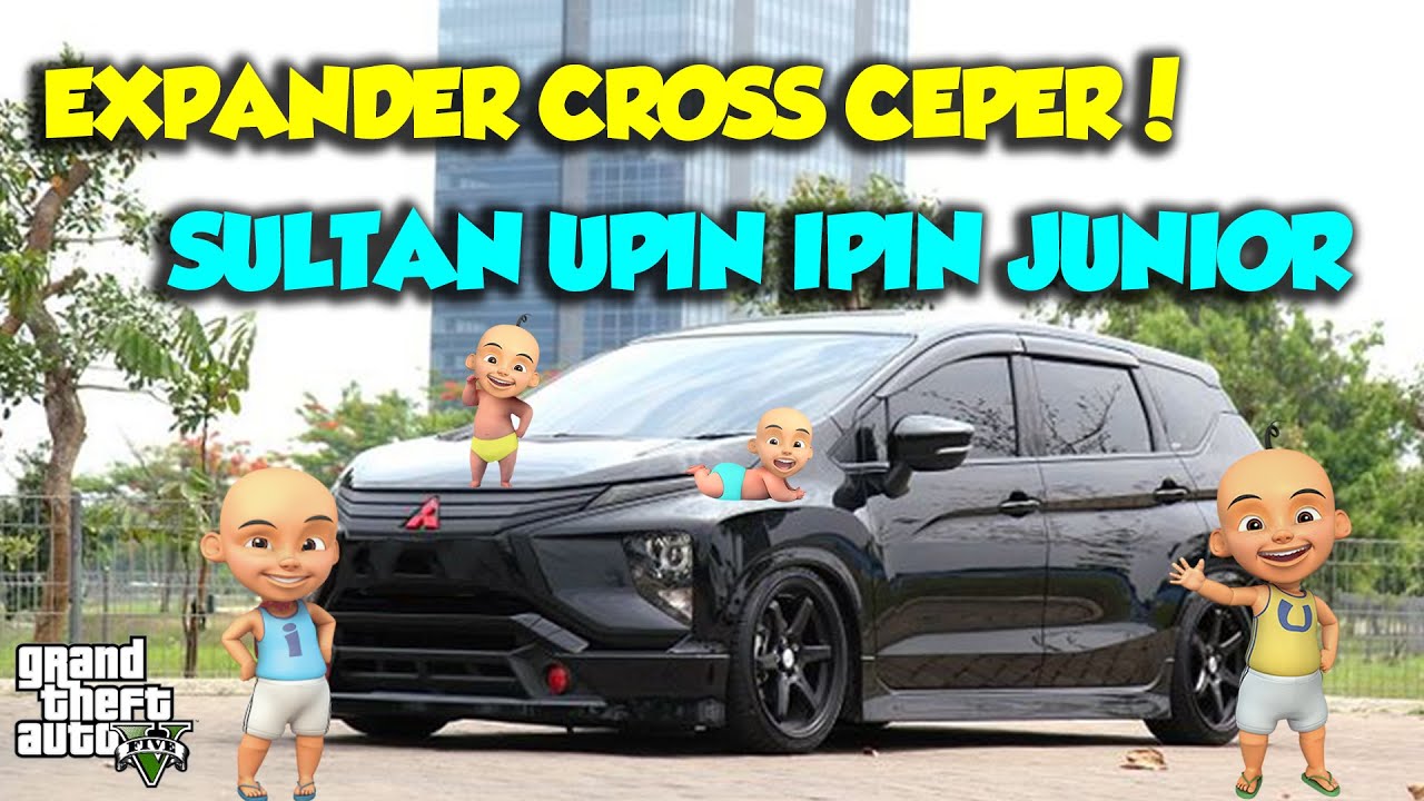 SULTAN UPIN IPIN MODIF MITSUBHISI EXPANDER CROSS CEPER MAMFUS - GTA V ...