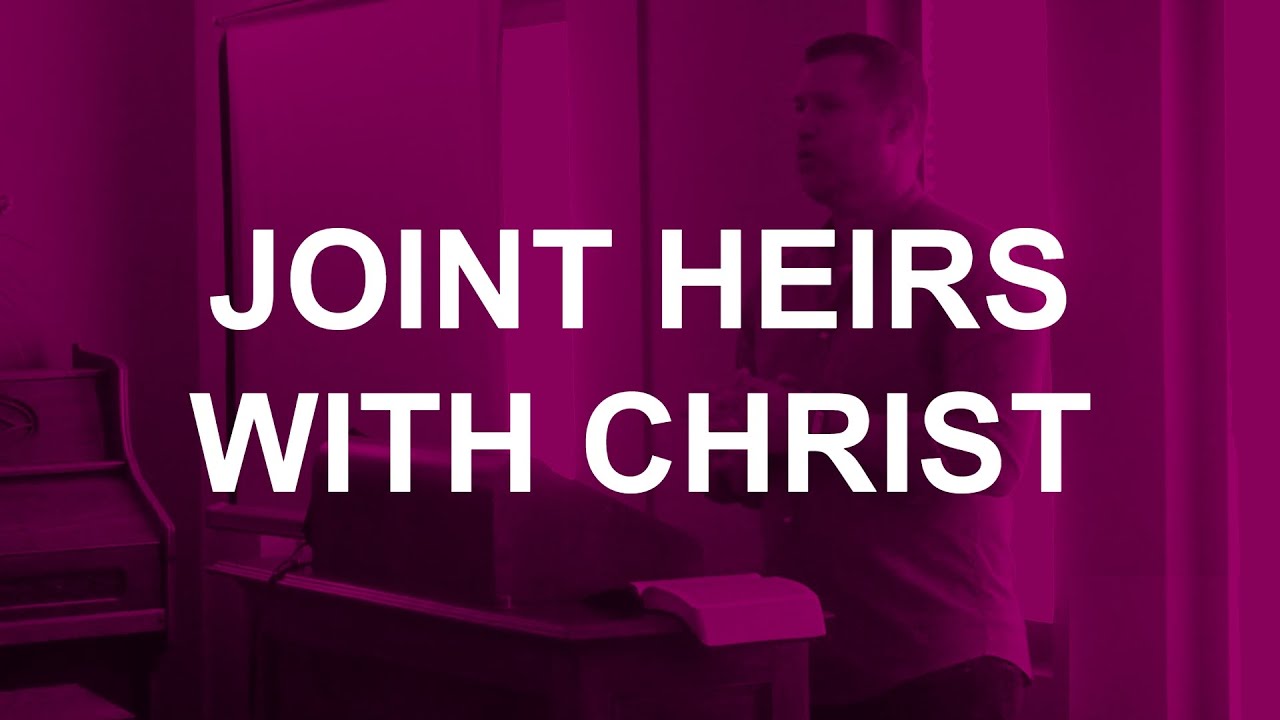 Joint Heirs With Christ (Romans 8:14-17) - YouTube