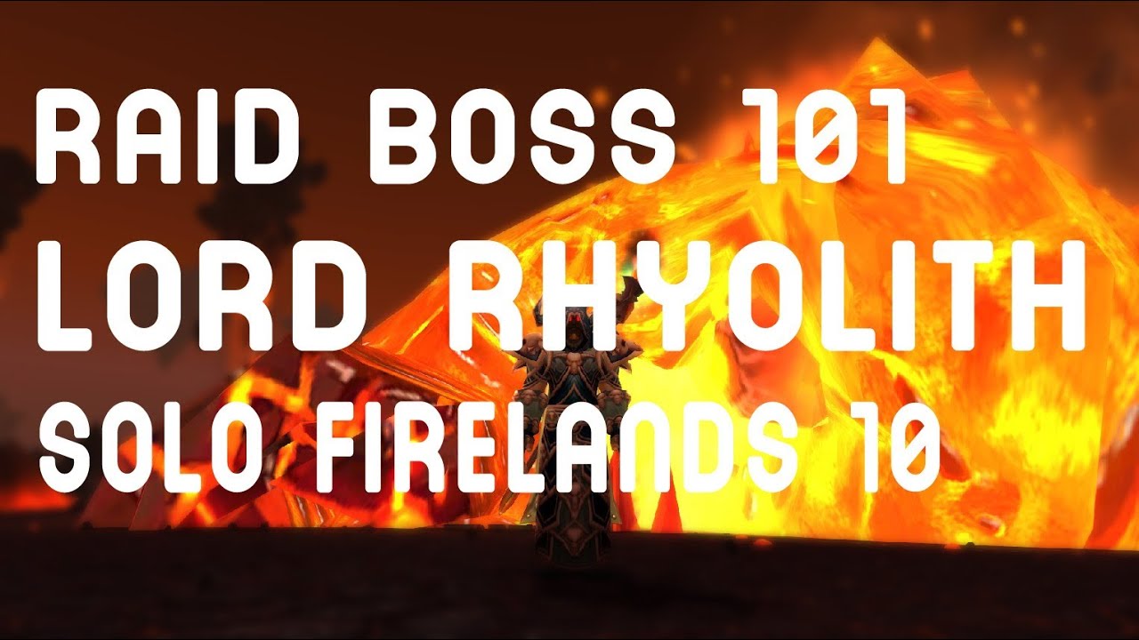 WoW Raid Boss 101: Lord Rhyolith SOLO (Firelands 10) !! - YouTube