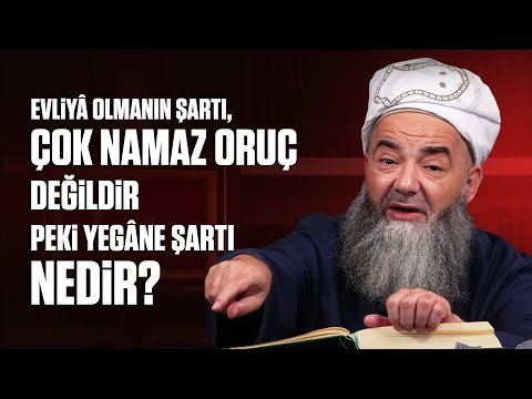Evliyâ Olmanın Şartı, Çok Namaz Oruç Değildir Peki Yegâne Şartı Nedir?