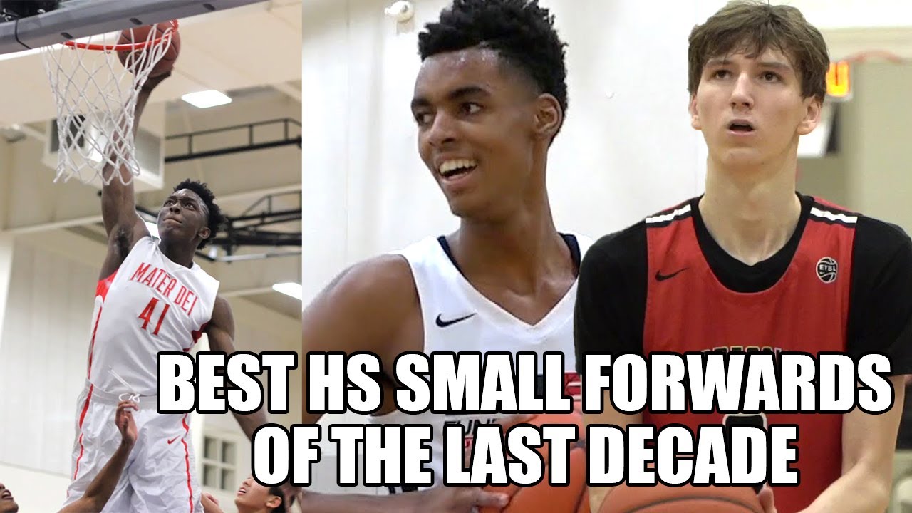BEST HS SMALL FORWARDS OF THE LAST DECADE!! - YouTube