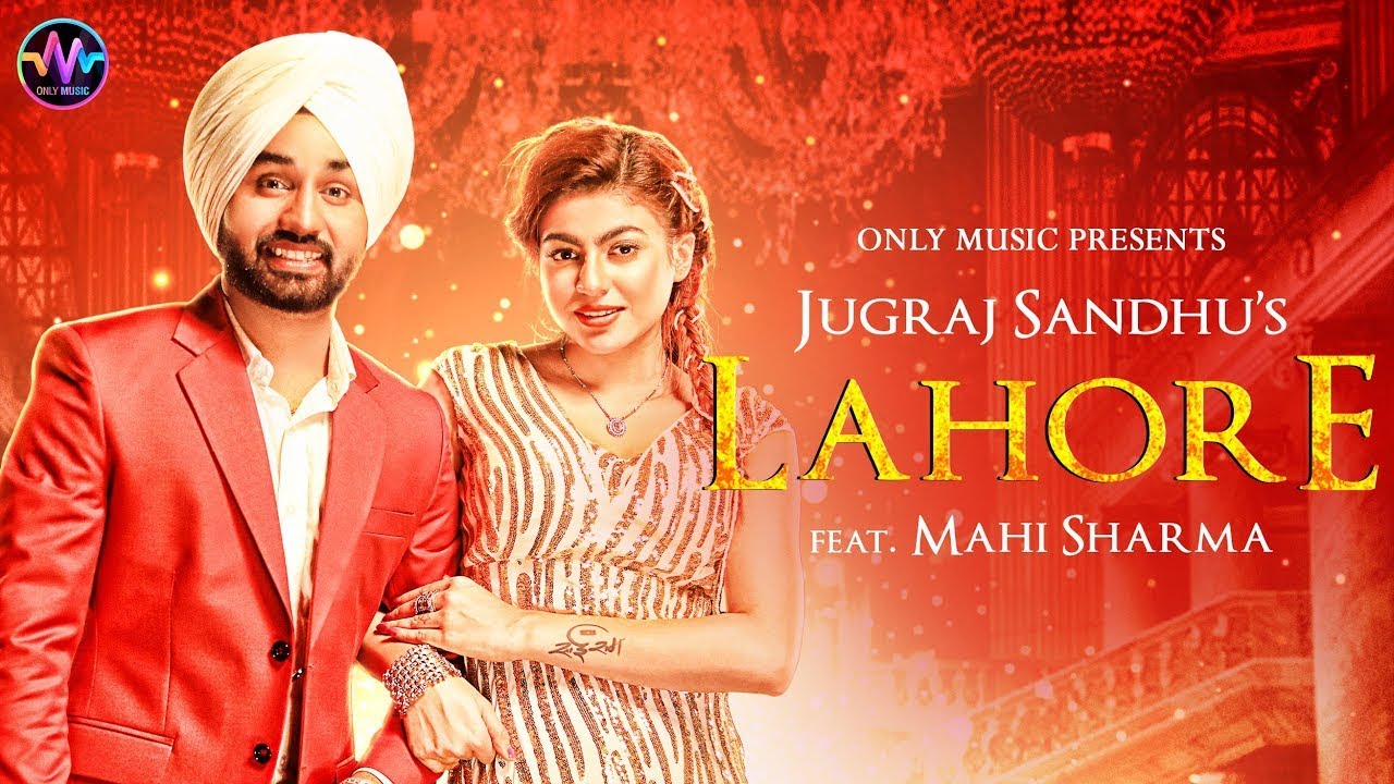 Lahore : Jugraj Sandhu | (Full HD Video Song) Ft. Mahi Sharma | The ...