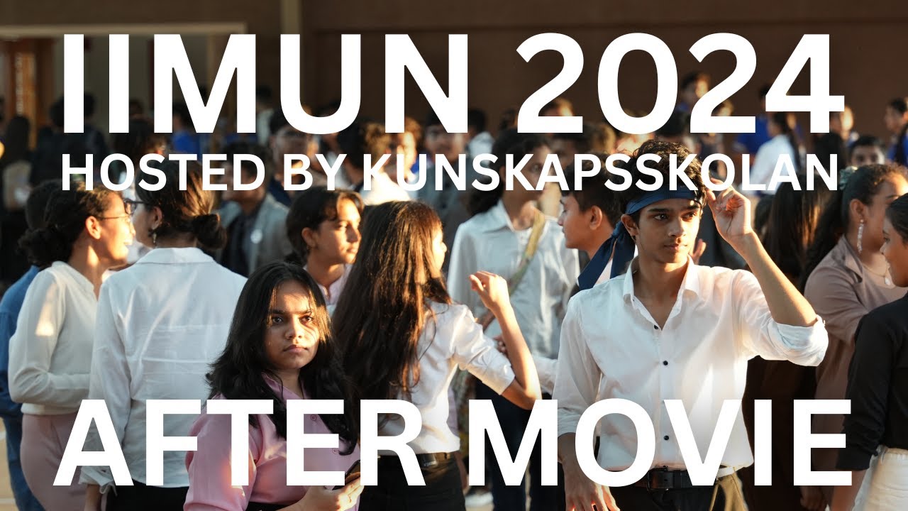 IIMUN 2024 After Movie | Kunskapsskolan Lucknow x IIMUN - YouTube