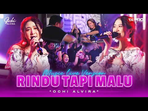 Ochi Alvira - Rindu Tapi Malu (Official Live Music Version) | Aku rindu serindu rindunya