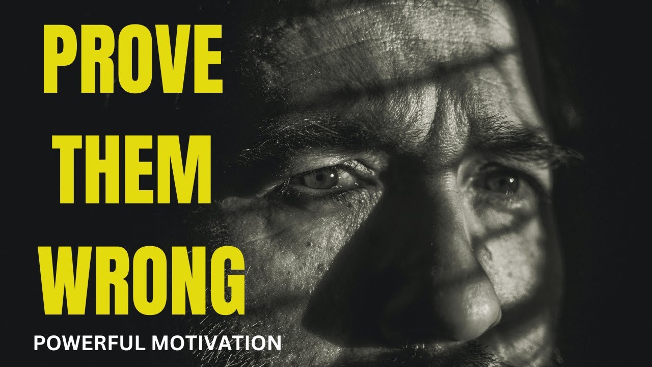 PROVE THEM WRONG .6 MINUTE MUST. MOTIVATION SPEECH THAT WILL CHANGE ...