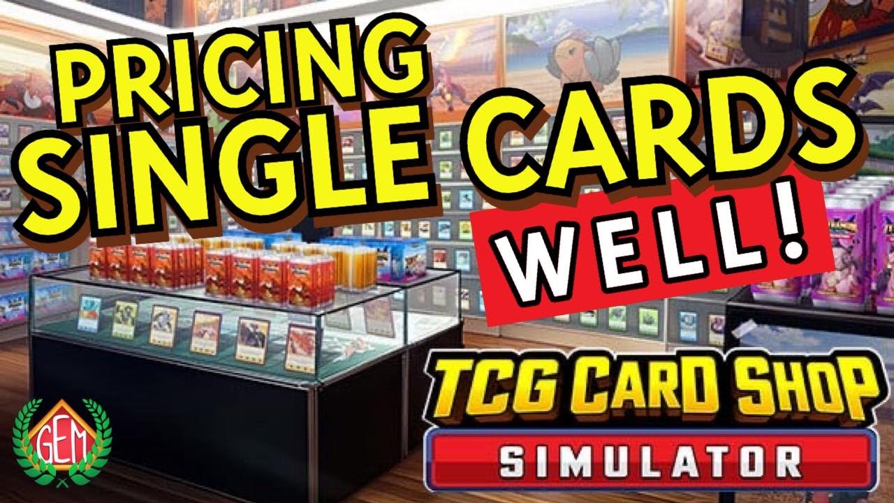 TCG Card Shop Simulator Pricing Single Cards Best Way - YouTube