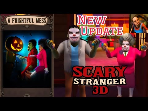 SCARY STRANGER 3D 5.28 | HAPPY HALLOWEEN- A FRIGHTFUL MESS| New update ...