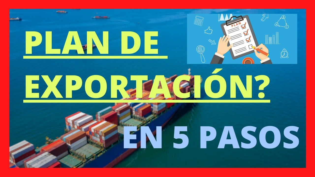 🔎 QUE ES Y COMO HACER UN PLAN de EXPORTACIÓN ? 🚢 - PASO A PASO [ PLAN ...