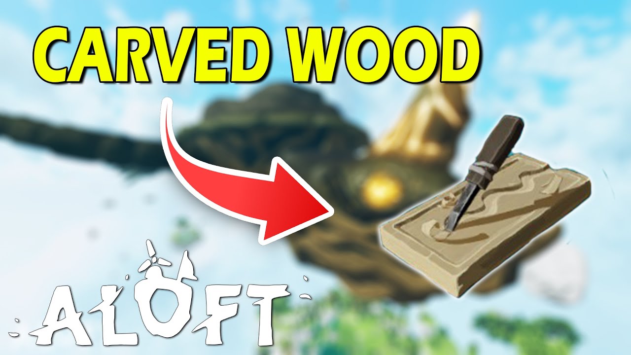 HOW TO GET CARVED WOOD IN ALOFT - YouTube