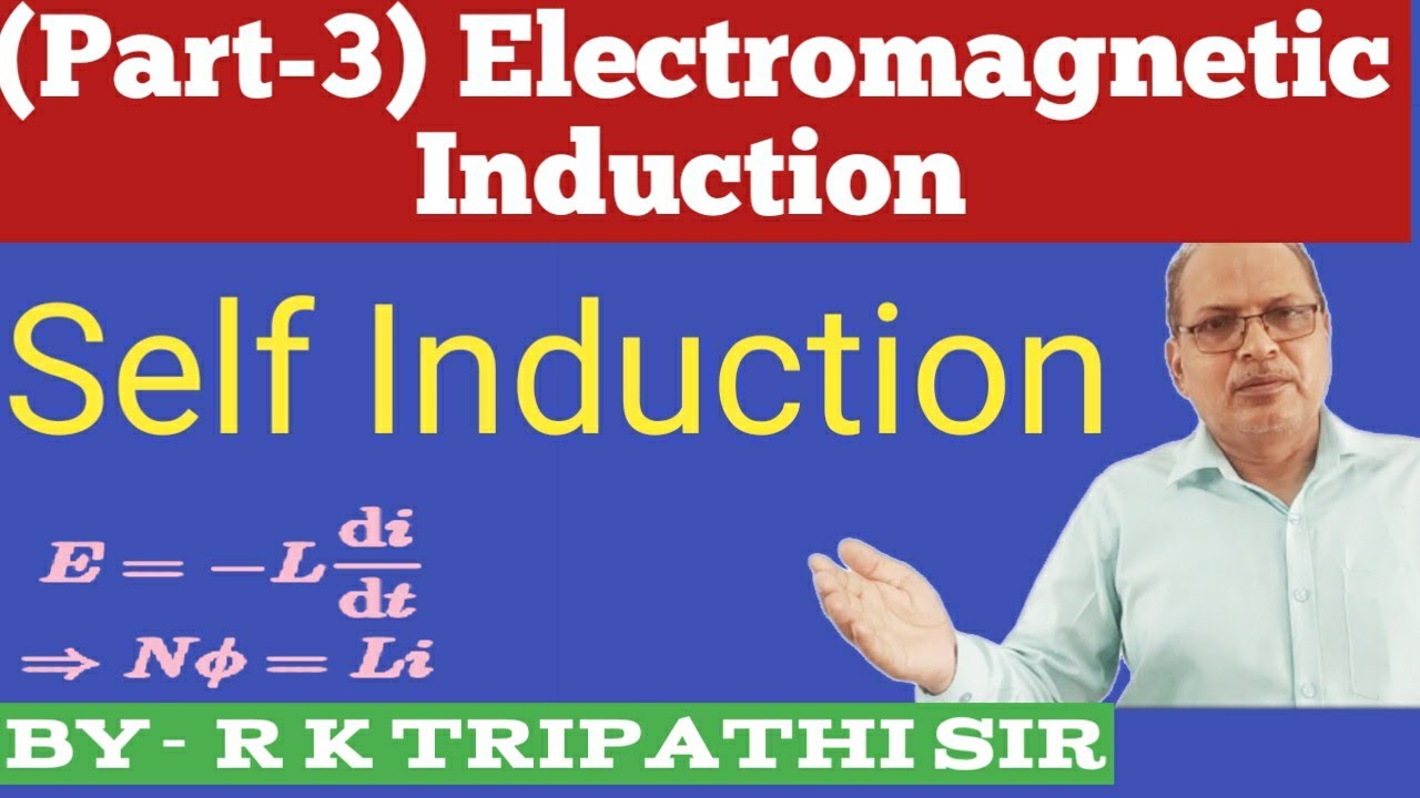 (Part-3) Electromagnetic Induction (Self induction) By R K TRIPATHI Sir ...