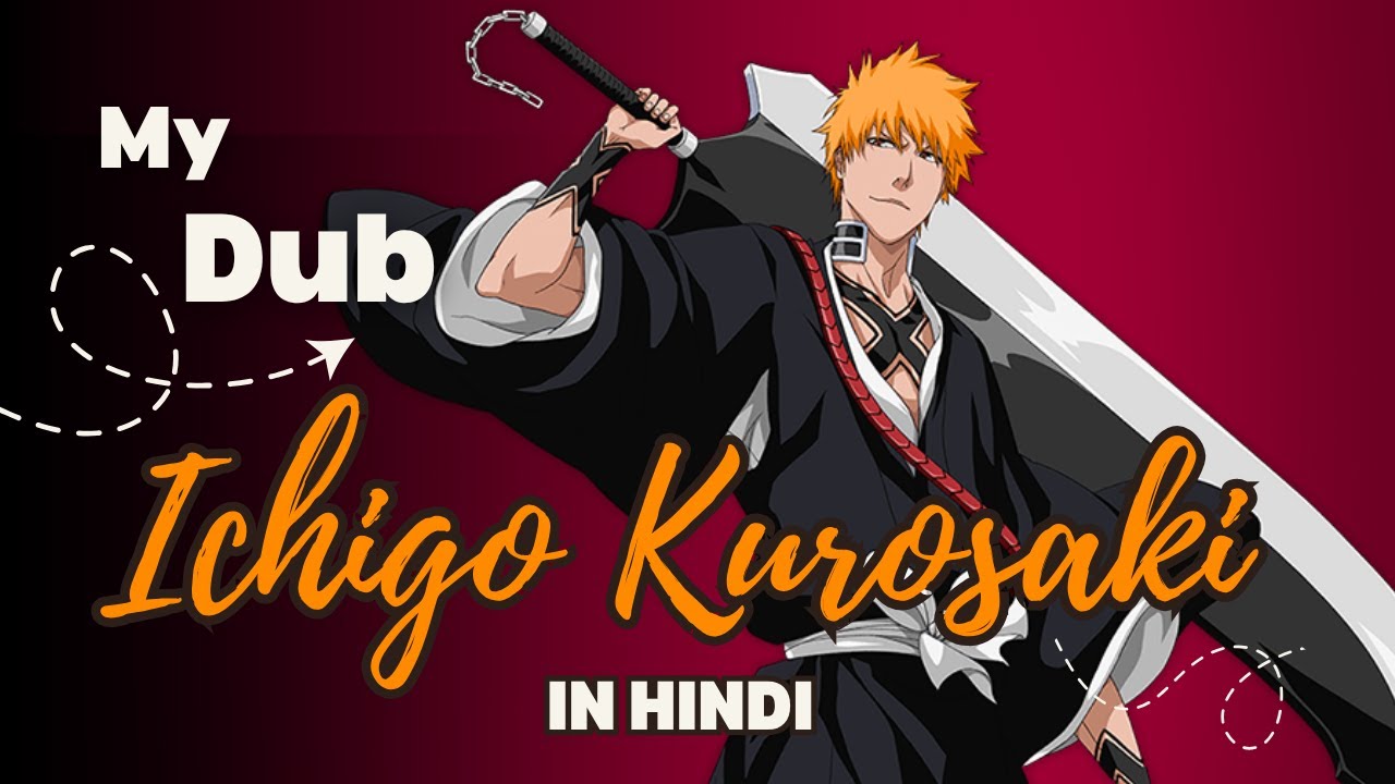 I dubbed Ichigo Kurosaki in Hindi | Bleach | Dubster Siddhant M - YouTube