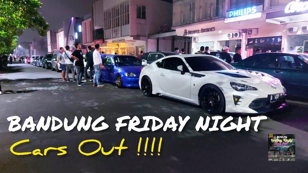 BANDUNG FRIDAY NIGHT CARS OUT !!! CAR MEET UP SERU ABIS 2021 , MOBIL ...
