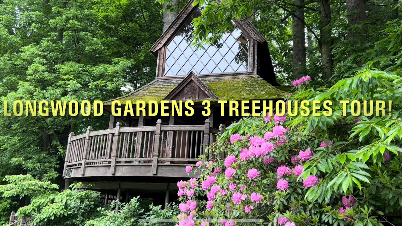 Longwood Gardens Treehouse Walking Tour - All 3 Treehouses! Relaxing ...