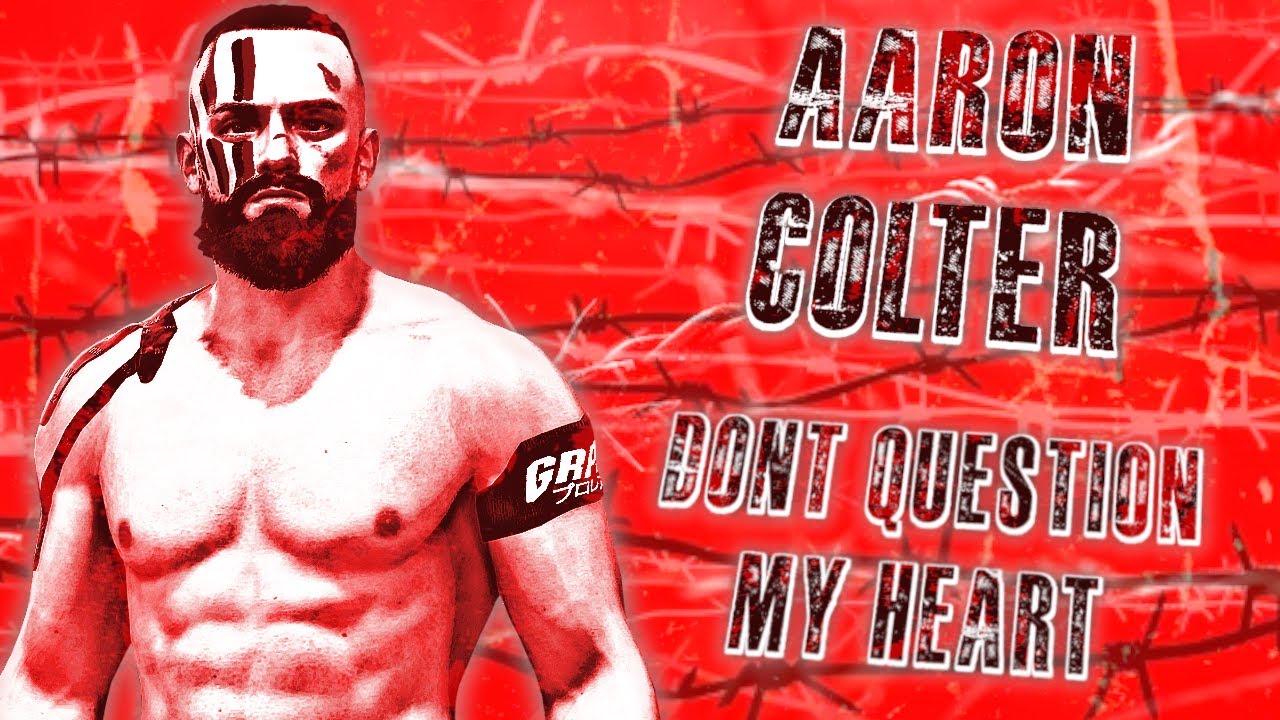 Aaron Colter - Don't Question My Heart (Official Entrance Theme) - YouTube