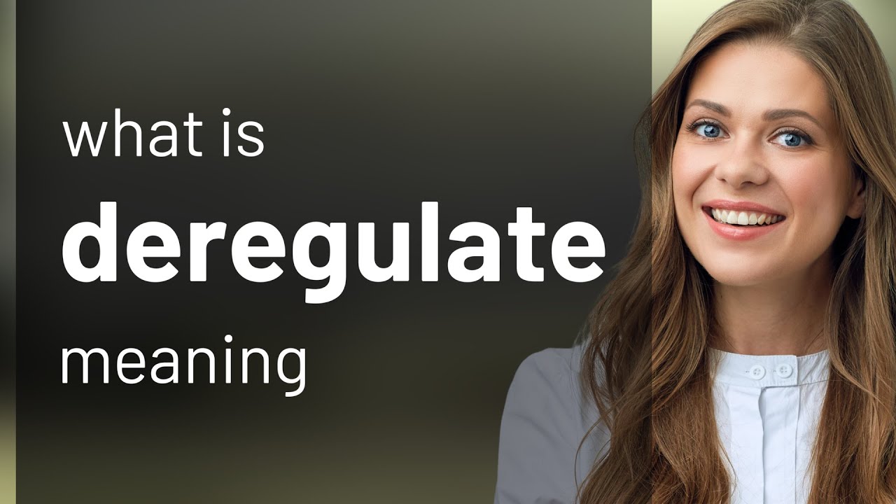 Deregulate — what is DEREGULATE meaning - YouTube