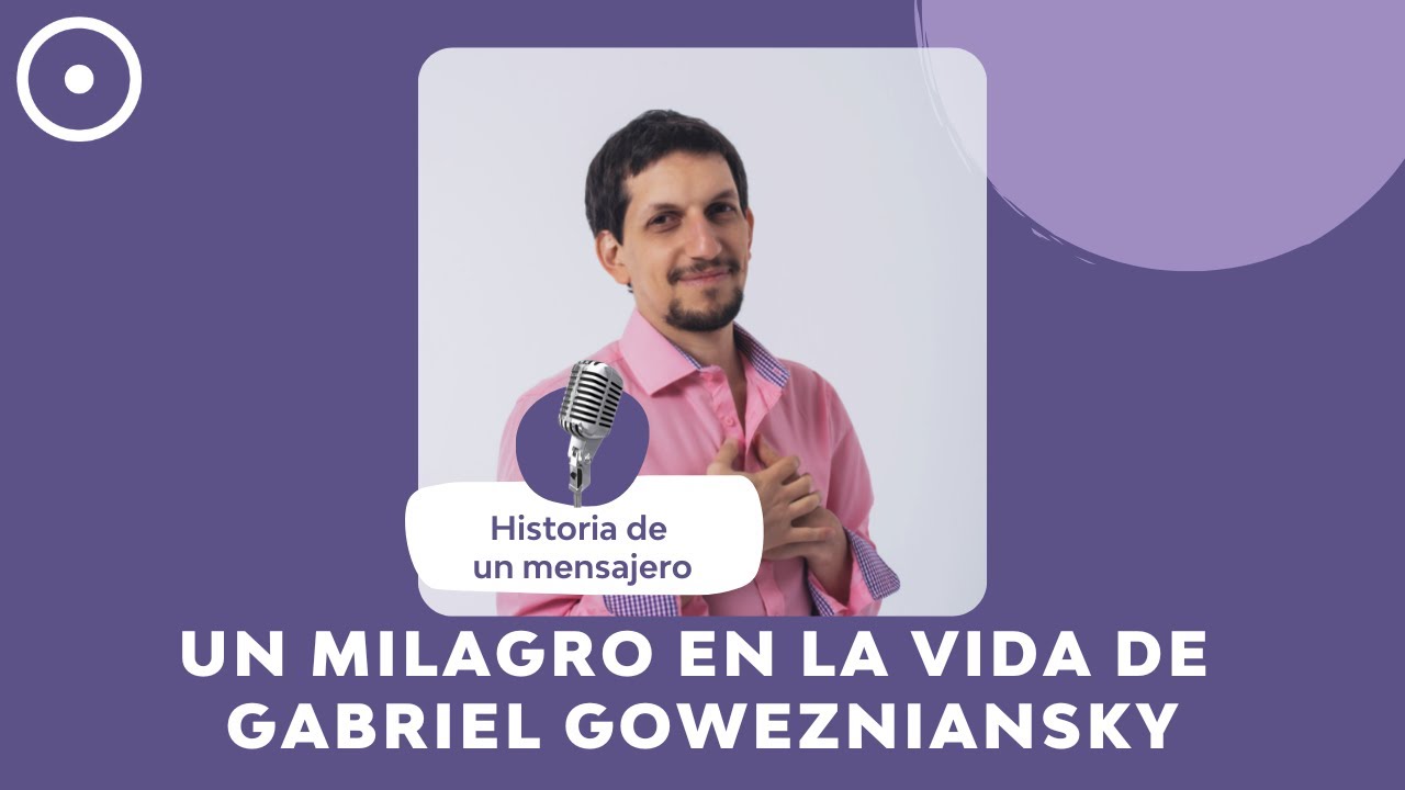 🎙️UN MILAGRO EN LA VIDA DE GABRIEL GOWEZNIANSKY 🎙️ - YouTube