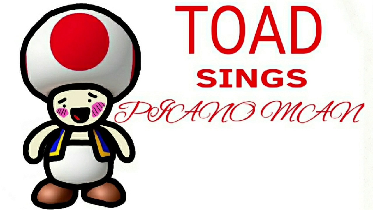 Toad Sings Piano Man - YouTube