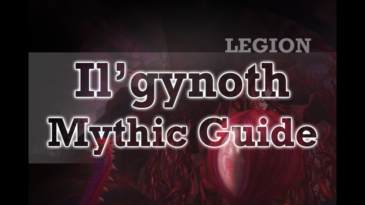 Il'gynoth Mythic Guide, Wow Legion Guide - YouTube