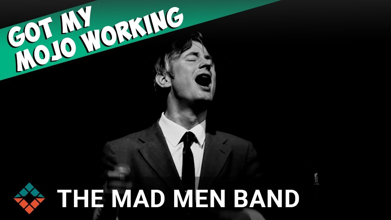 The Mad Men Band - Got My Mojo Working - YouTube