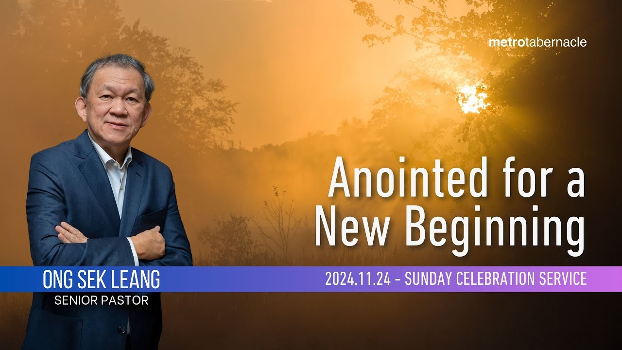 Anointed for a New Beginning | Ps Ong Sek Leang | 2024.11.24 - YouTube