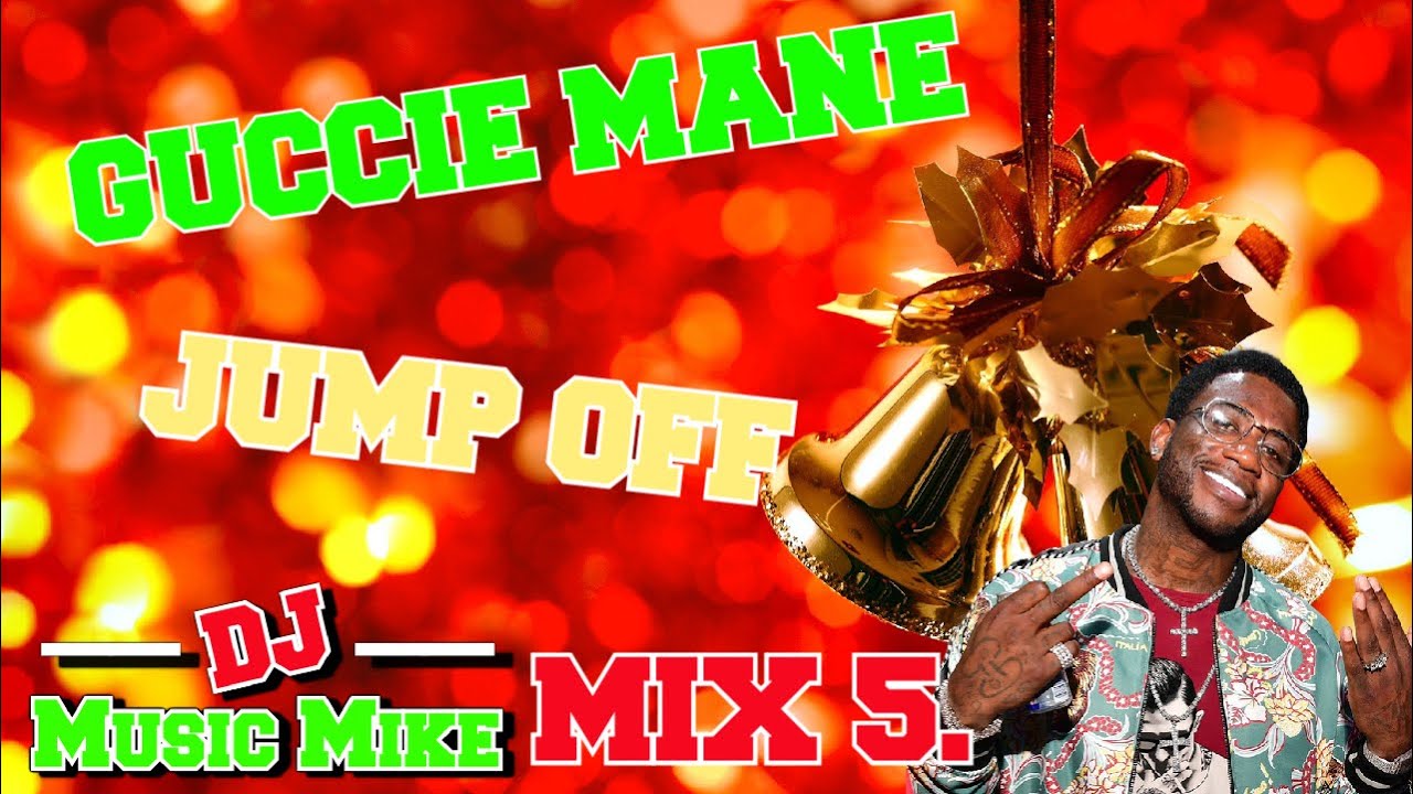 DJ MUSIC MIKE GUCCI MANE CHRISTMAS JUMP OFF MIXMAS 5 - YouTube