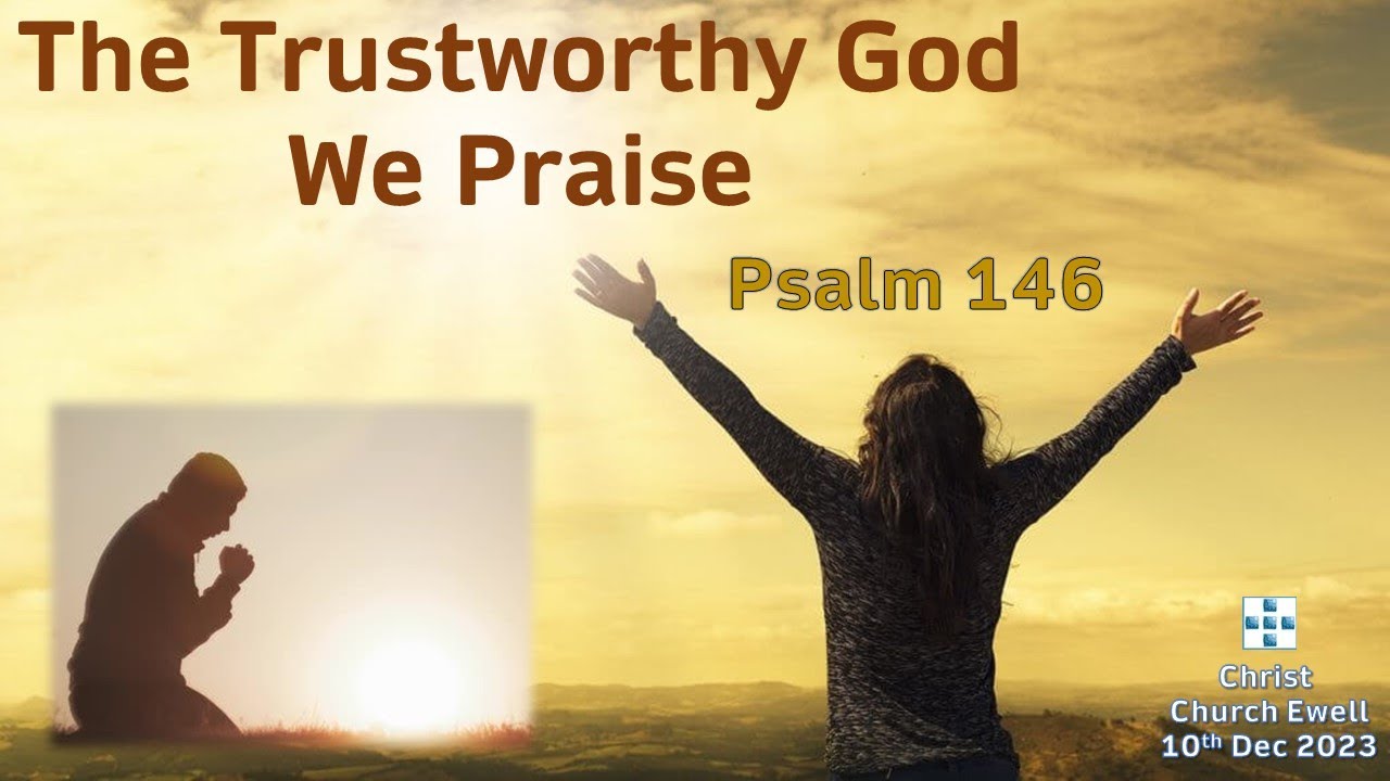 'Psalms For Advent' - "Psalm 146 - The Trustworthy God We Praise ...