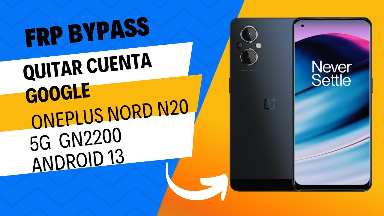 Como Quitar Cuenta Google al OnePlus Nord N20 5G Bypass FRP GN2200 ...
