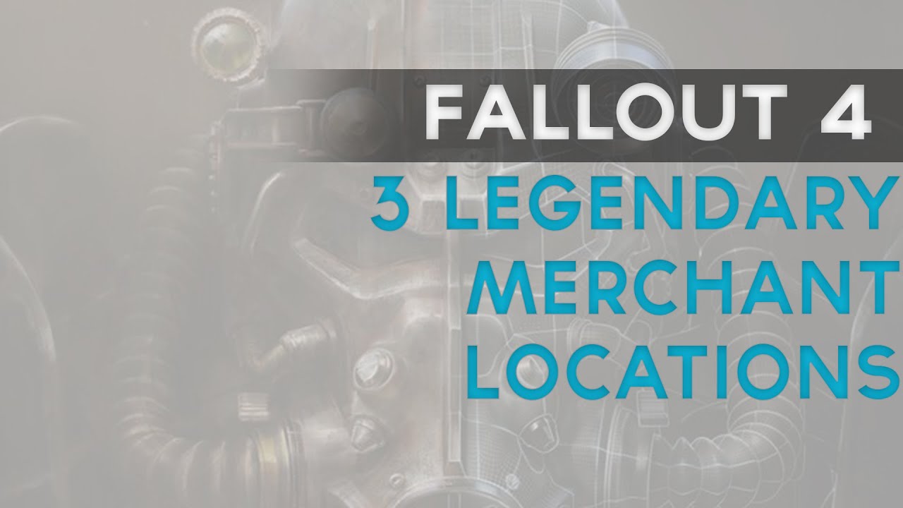 Fallout 4: 3 LEGENDARY merchant locations - YouTube