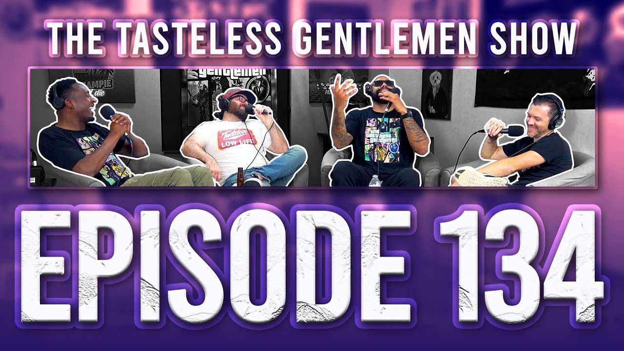 Episode 134 of The Tasteless Gentlemen Show - YouTube