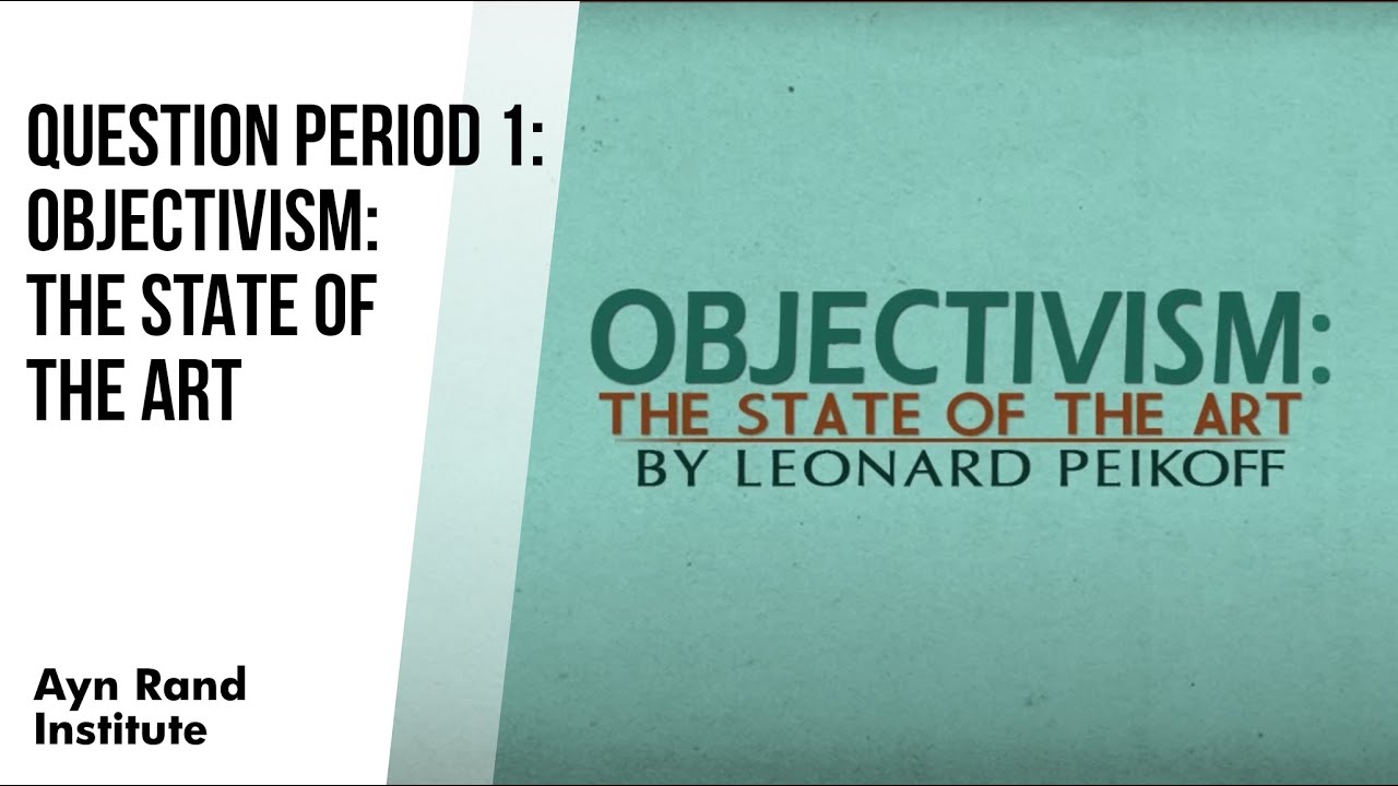 Question Period 1: Objectivism: The State of the Art by Leonard Peikoff ...