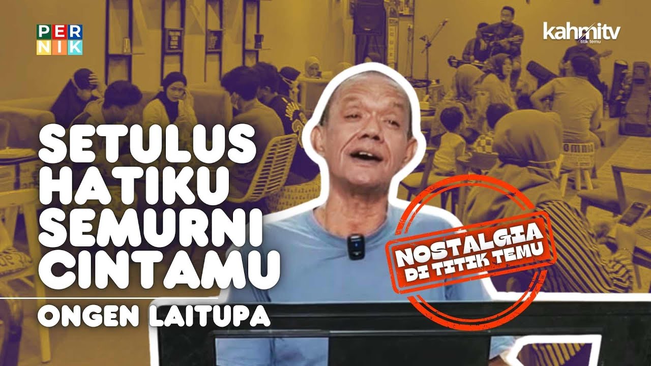 Setulus Hatiku Semurni Cintamu - Ongen Laitupa | Nostalgia di Titik ...