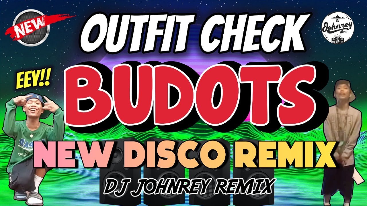 OUTFIT CHECK - BUDOTS DANCE REMIX 2023 - Dj Johnrey Remix - YouTube