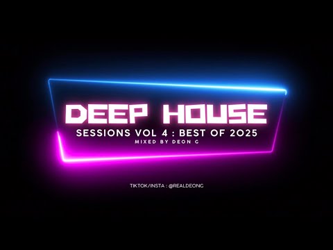 Deep House Sessions Vol 4 : The Best Deep House of 2025 100 minute mix