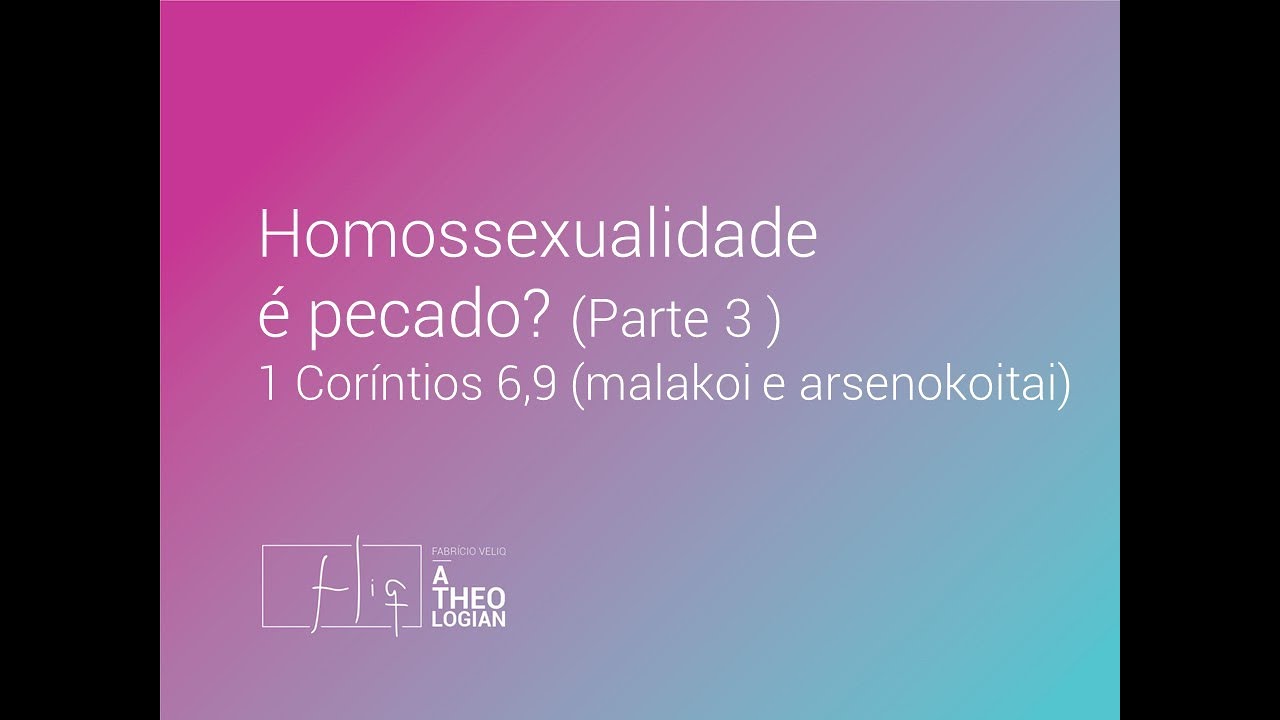 Homossexualidade é pecado? 1 Coríntios 6,9 (malakoi e arsenokoitai ...
