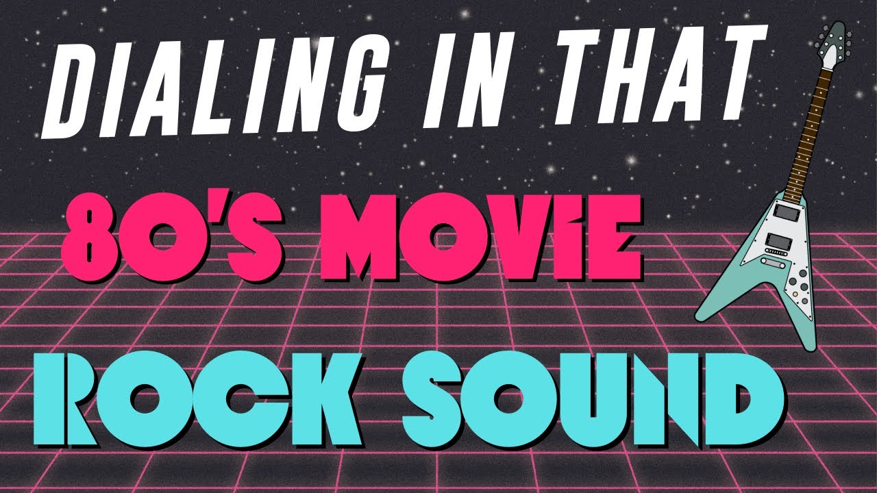 Dialing in that 80's Movie Rock Sound - YouTube