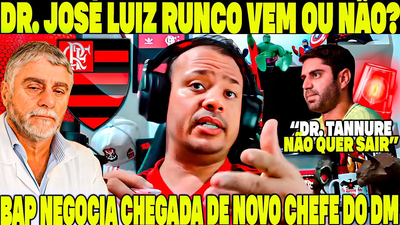 DR JOSÉ LUIZ RUNCO VEM OU NÃO PARA O "FLAMENGO" BAP NEGOCIA CHEGADA DO ...