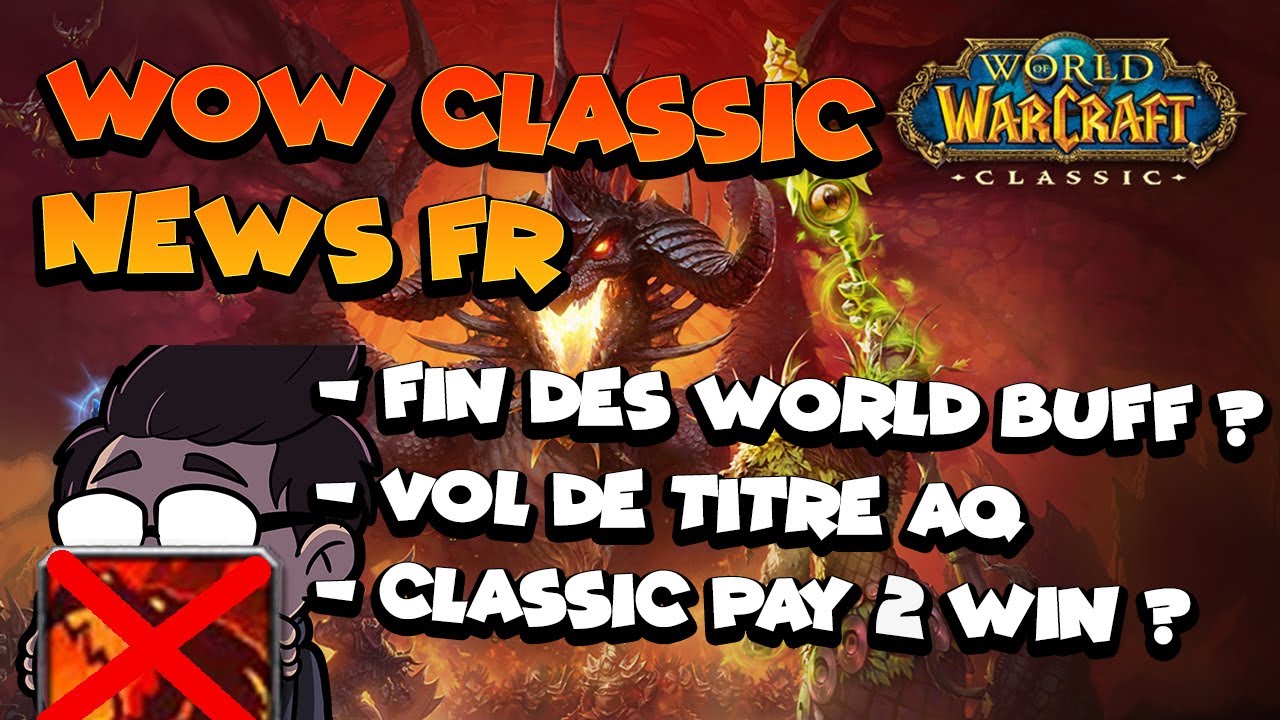 Wow classic news FR - La fin des word buff pour log ? - Patch Anti vol ...
