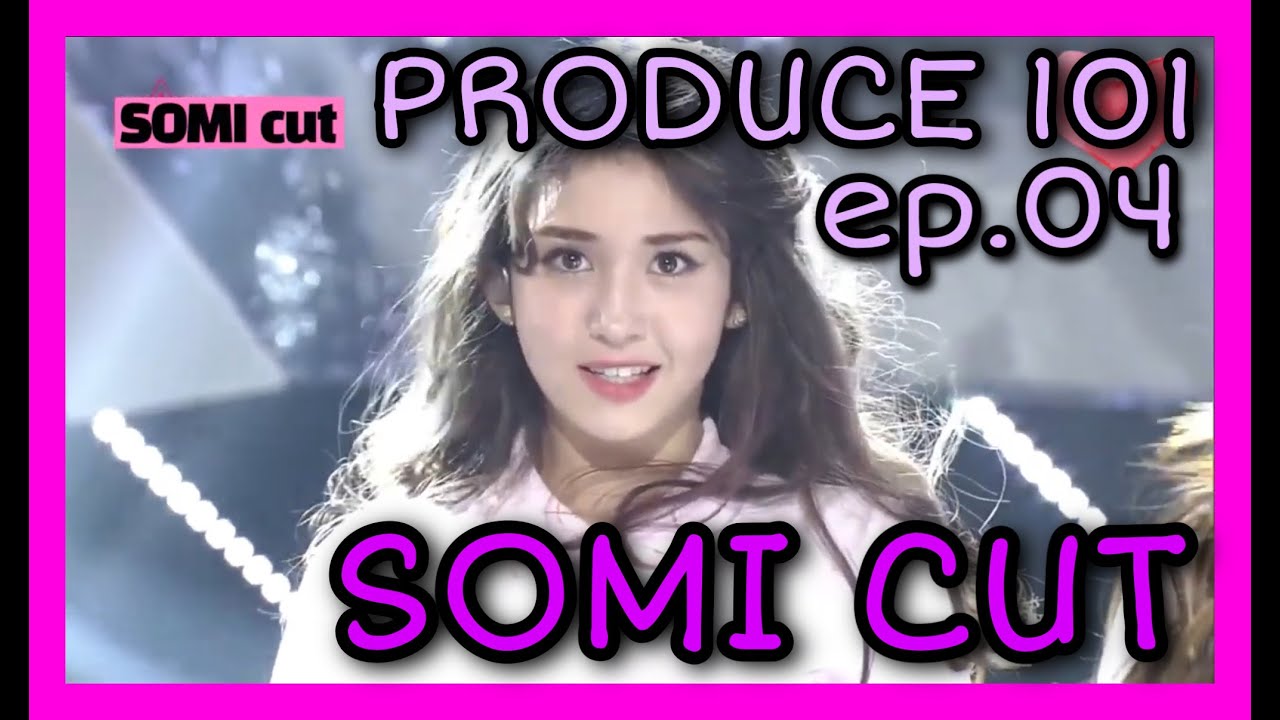 (ENG SUB) SOMI cut PRODUCE 101 ep04 [소미cut] - YouTube