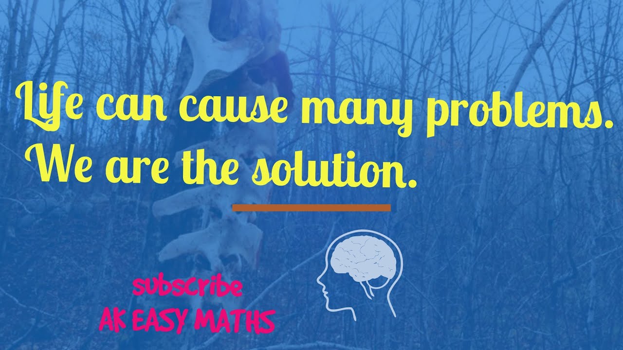 Life can cause many problems.we are the solution.//A.K - YouTube