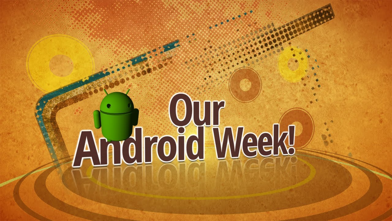 Our Android Week 8/12/2013 - YouTube