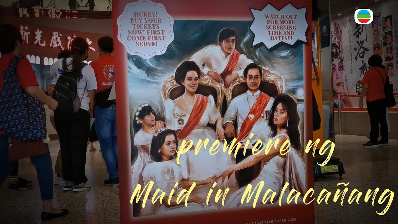 Premiere ng Maid in Malacañang sa Hong Kong SunBeam Theater North Point ...