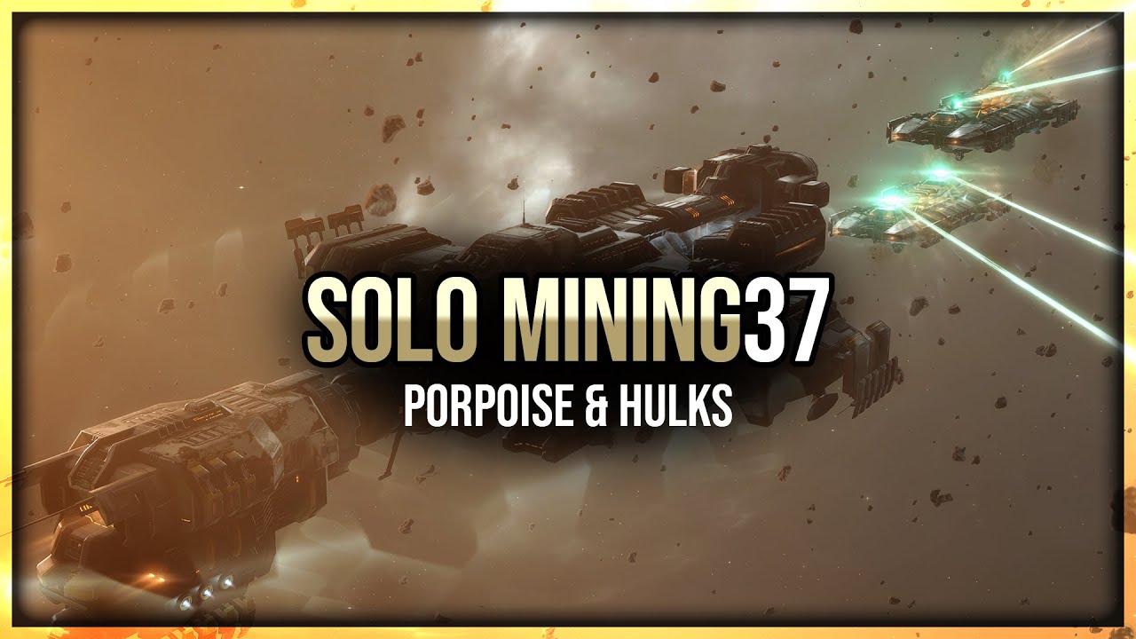 Episode 37: Solo Mining with Porpoise & Hulks – EVE Online - YouTube