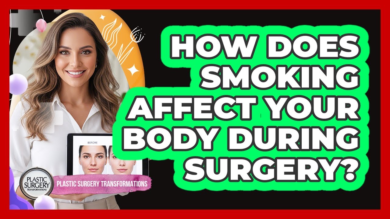 How Does Smoking Affect Your Body During Surgery? - YouTube