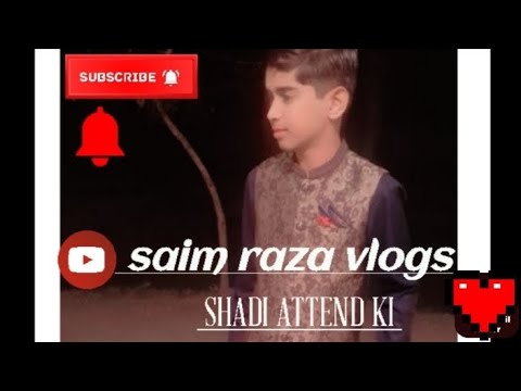 shadi attend ki l SAIM RAZA Vlogs l mini vlog . - YouTube