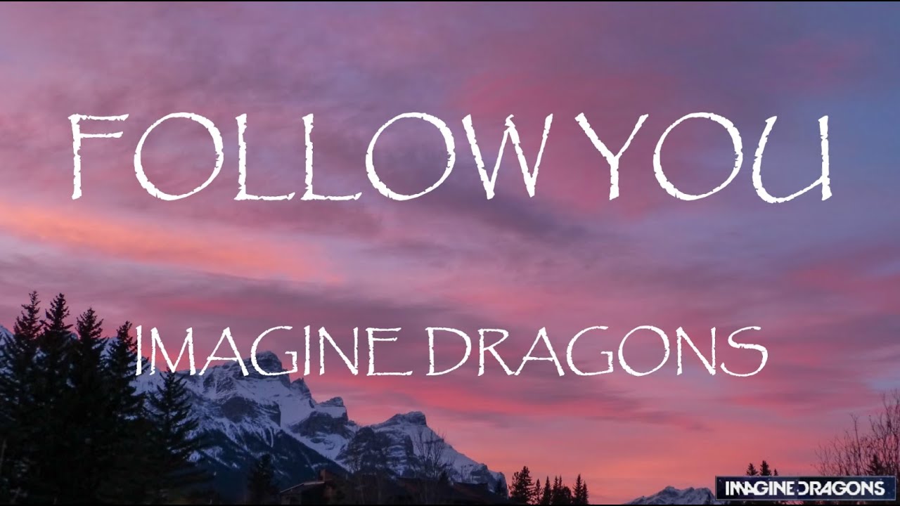 Follow You - Imagine Dragons (Lyrics) - YouTube