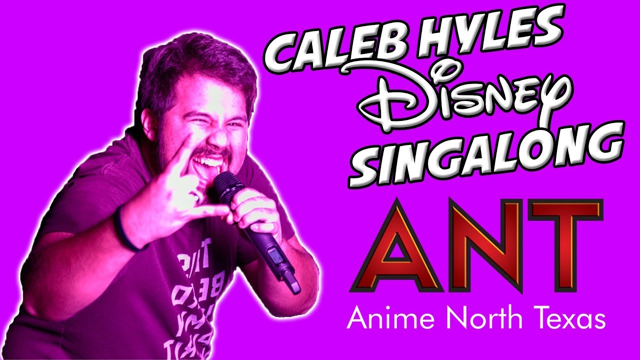 Caleb Hyles Disney Singalong @ Anime North Texas - YouTube